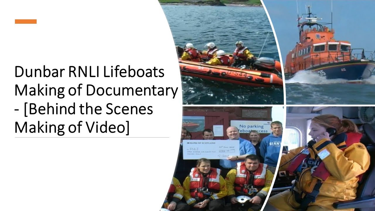 Dunbar RNLI Lifeboats Making of Documentary - [Behind the Scenes Making ...