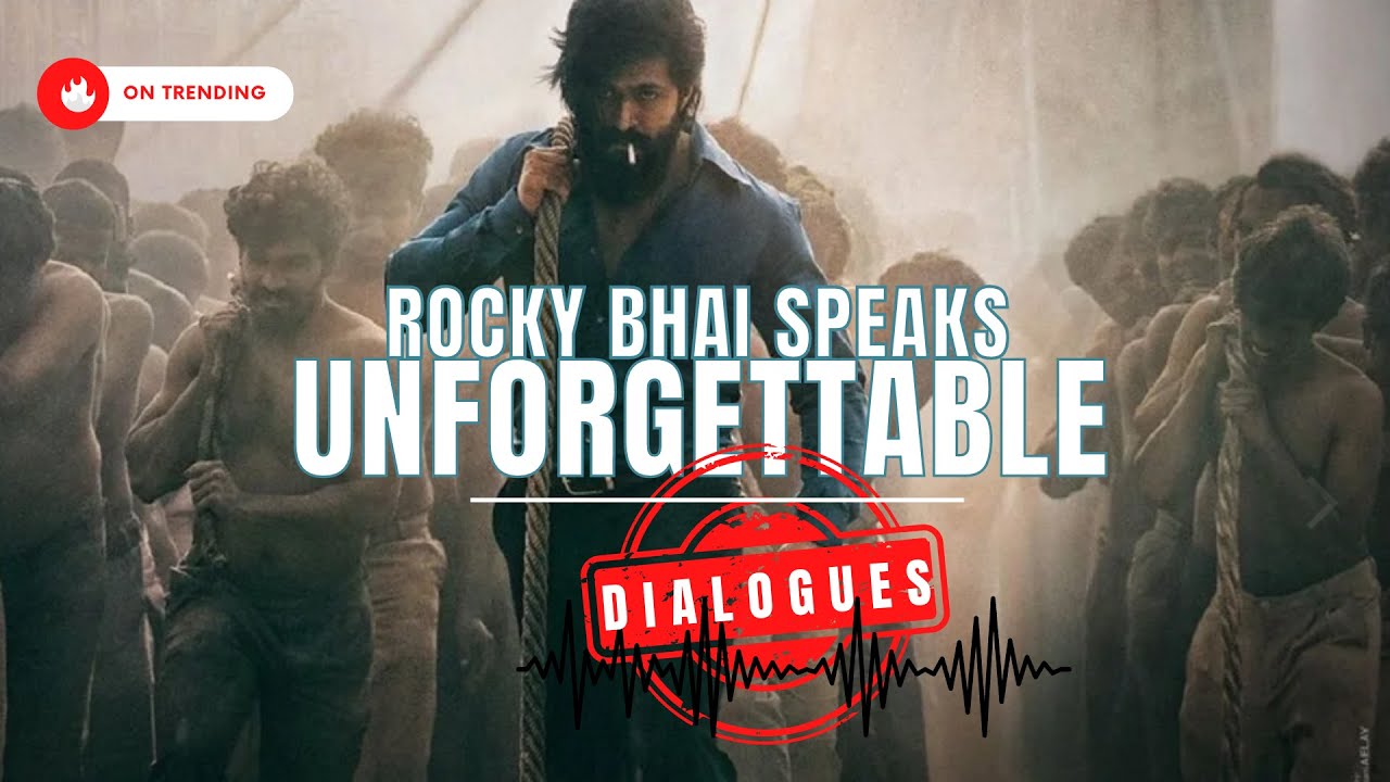Rocky Bhai Speaks: Unforgettable Dialogues from KGF Movie + Exclusive ...