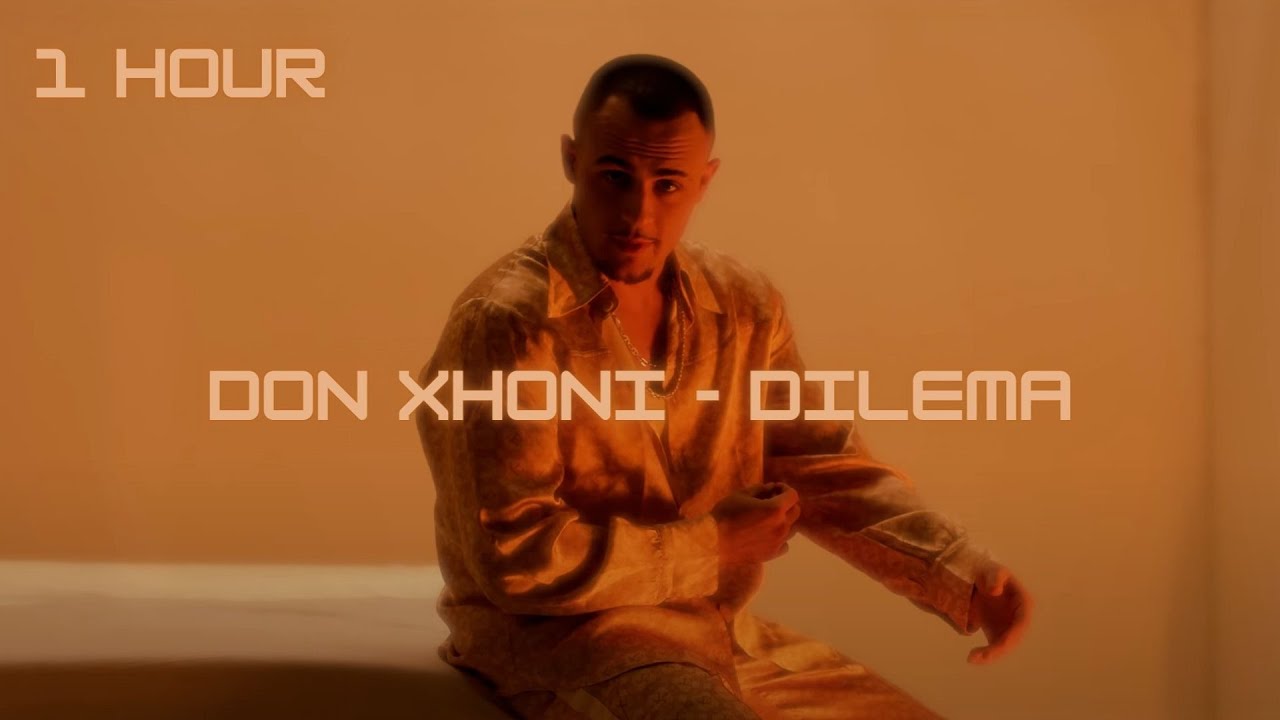 DON XHONI - DILEMA 1 hour - YouTube