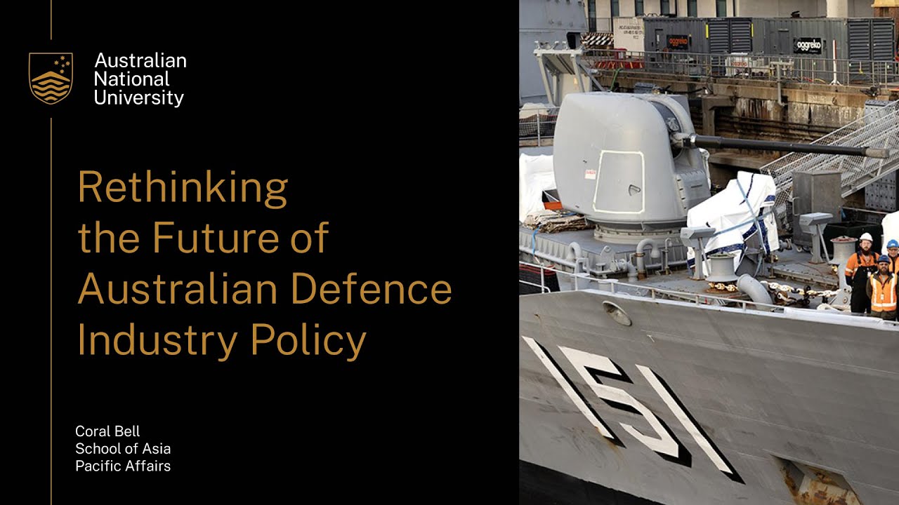 Rethinking the Future of Australian Defence Industry Policy - YouTube