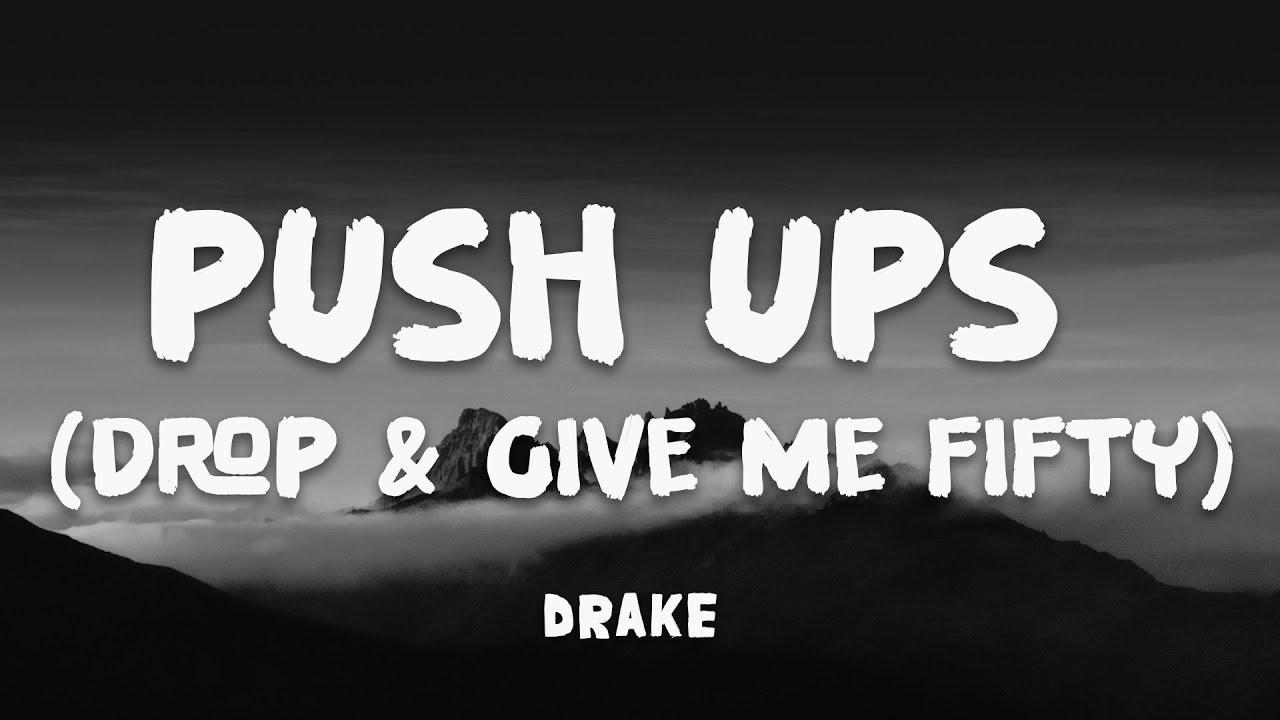Drake - Push Ups (Drop & Give Me Fifty) (Lyrics) - YouTube