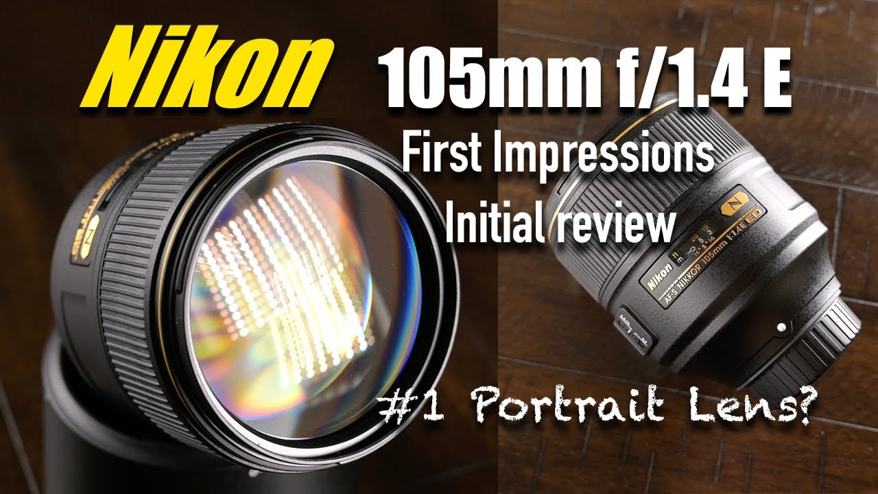 Nikon 105mm f/1.4 E portrait lens review & preview / first impressions ...
