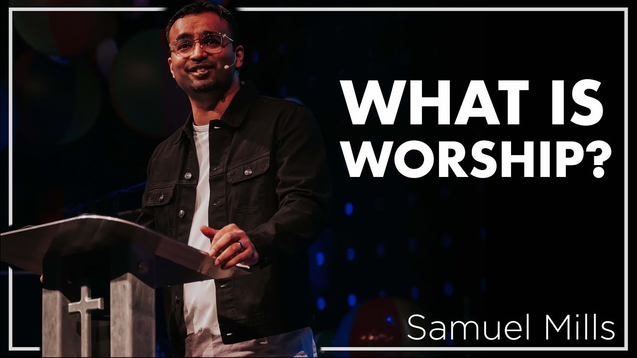 What is Worship? - Samuel Mills - YouTube
