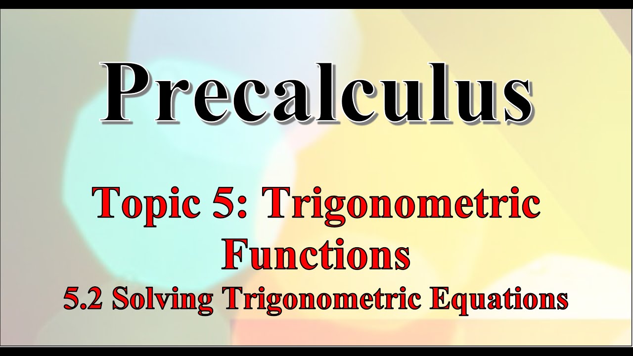 Precalculus - Solving Trigonometric Equations - YouTube
