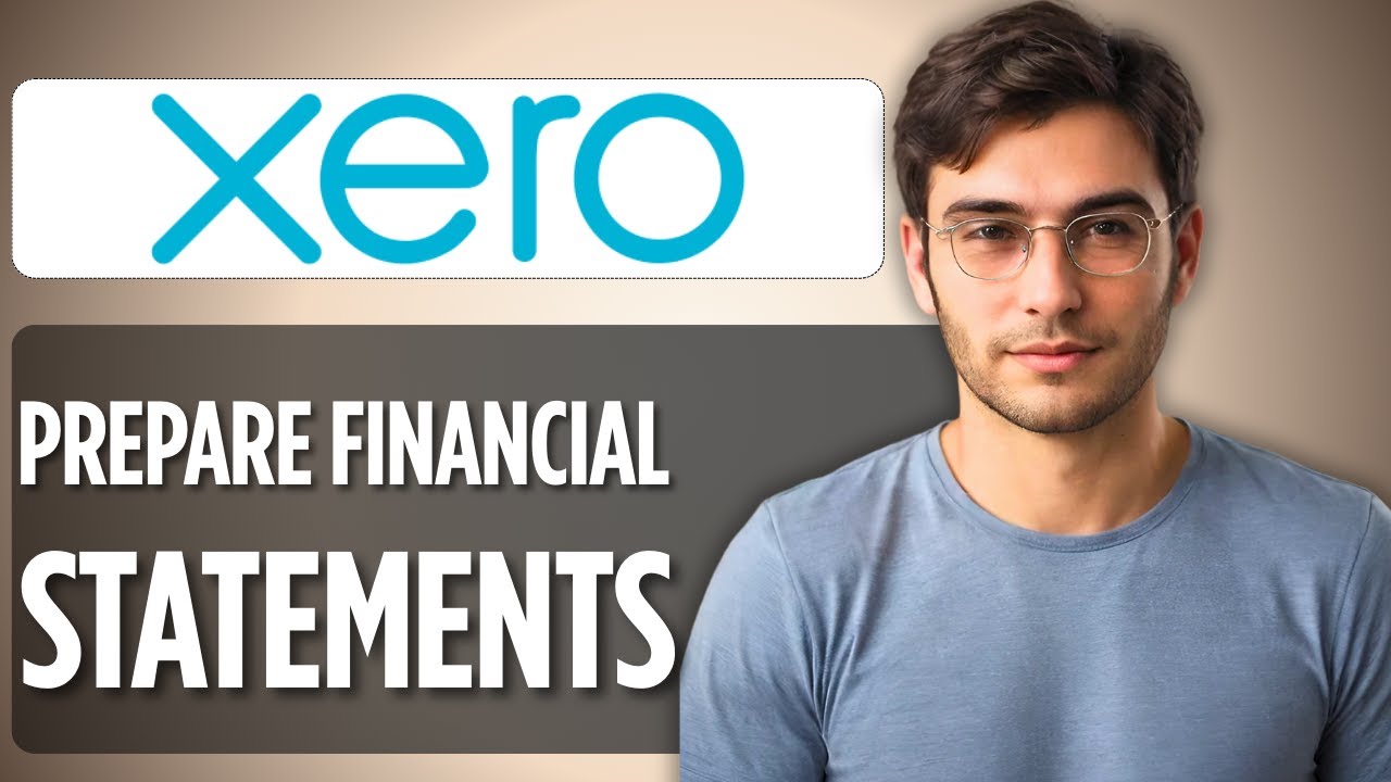 How to Prepare Xero Financial Statements | 2025 Full Step-by-Step Guide ...