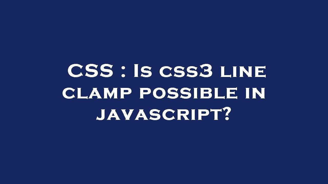 Css Is Css3 Line Clamp Possible In Javascript Youtube 7794