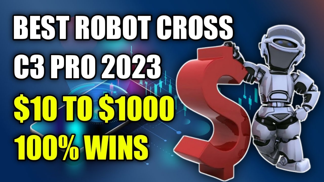 Best Robot Cross C3 Pro 2023 - $10 to $1000 - 100% Win || Binary Option ...