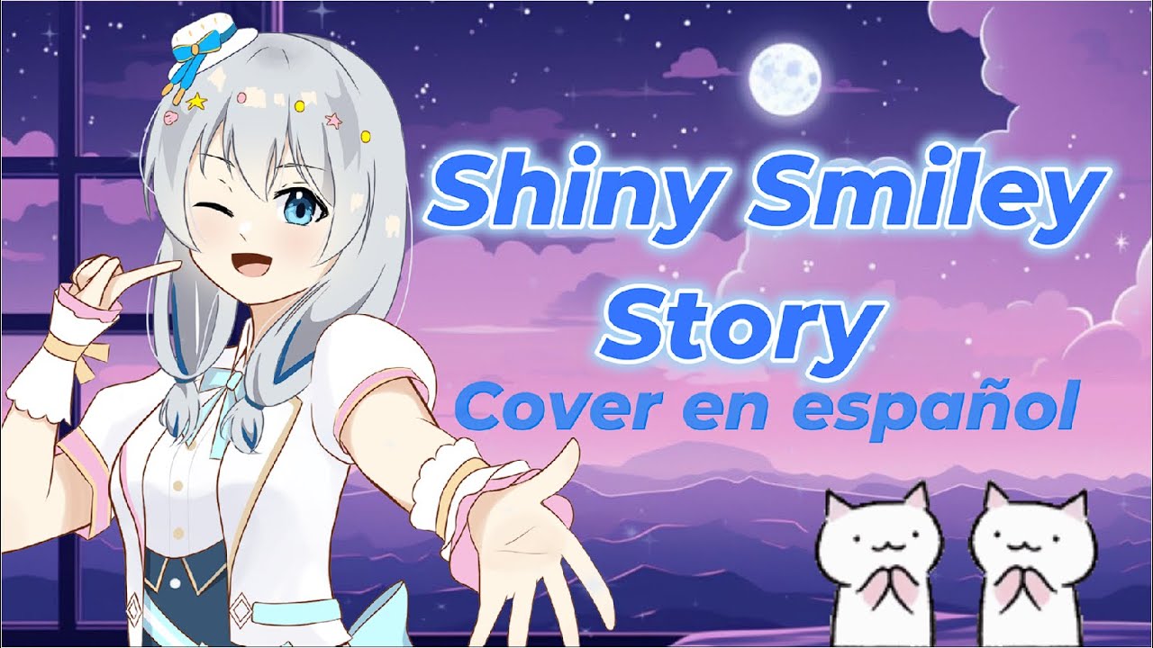 Shiny Smiley Story ☆ Cover en español - YouTube