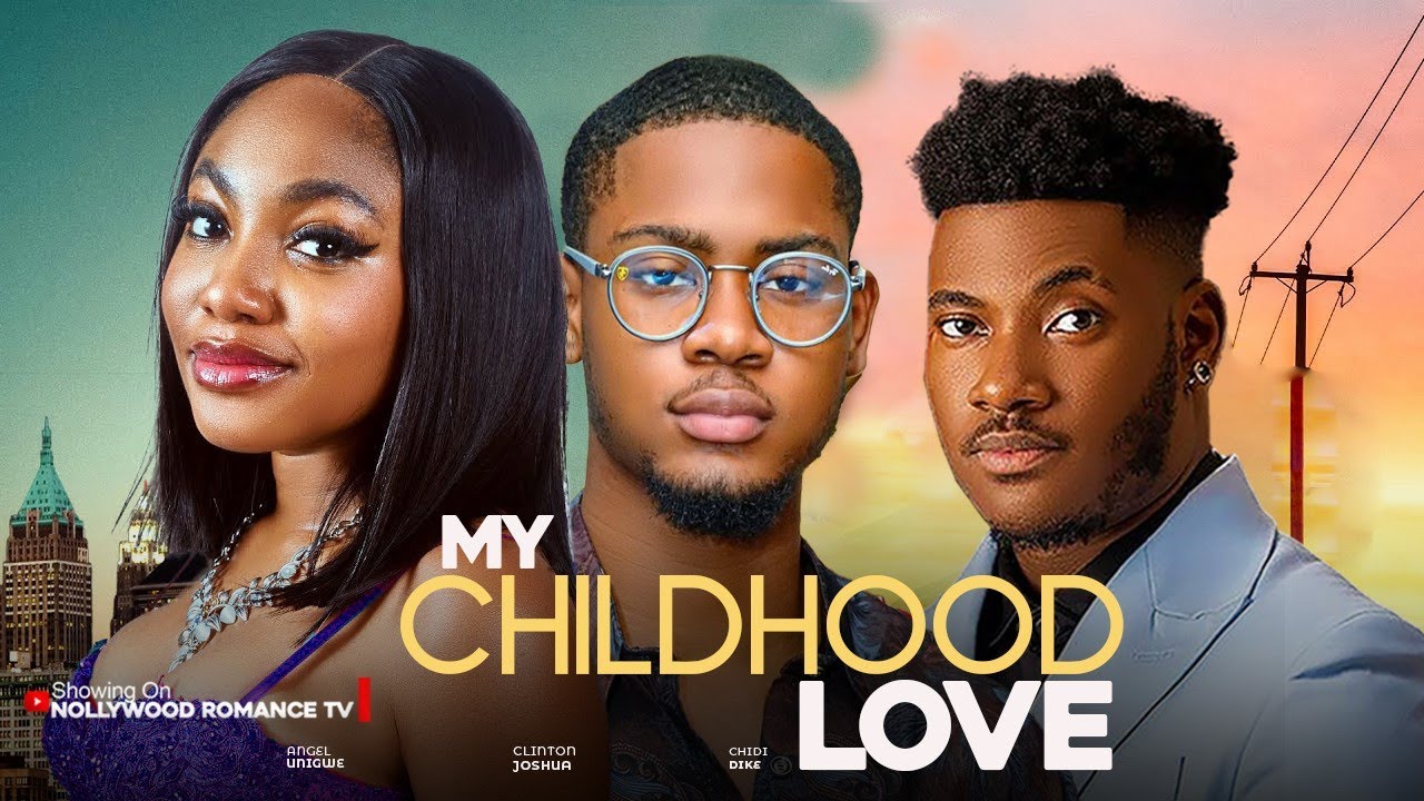 MY CHILDHOOD LOVE ~ CLINTON JOSHUA, CHIDI DIKE, ANGEL UNIGWE - 2025 ...