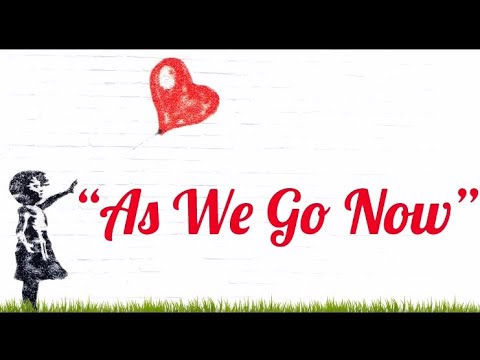“As We Go Now” - YouTube