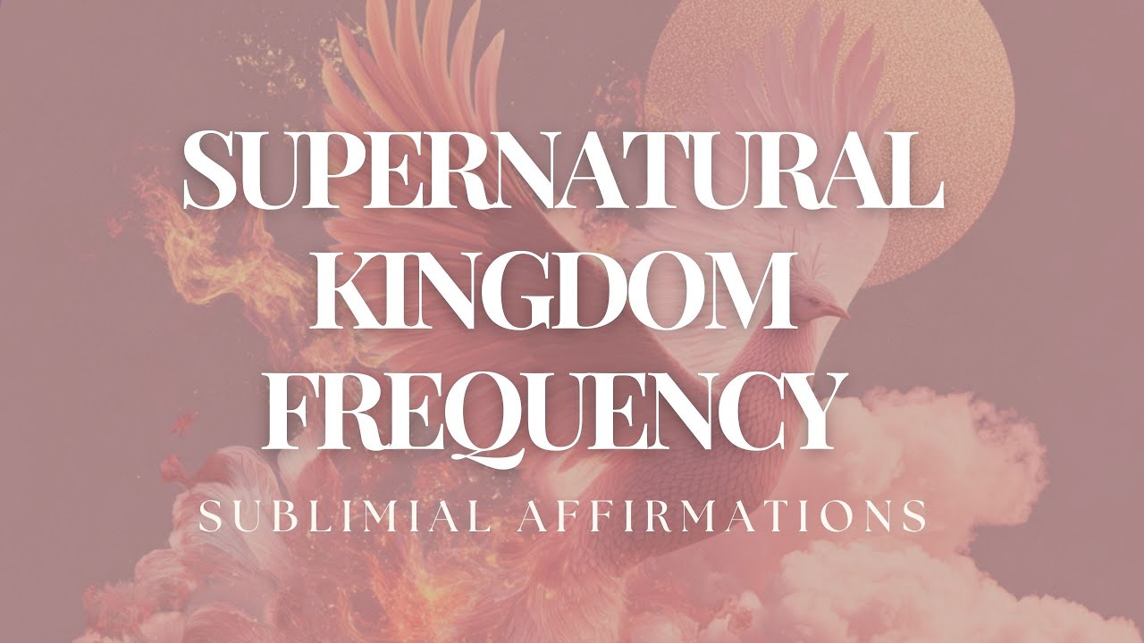 Supernatural Booster Subliminal | Kingdom Frequency Vibrations 💫 Theta Waves | 🎧 Affirmations ...