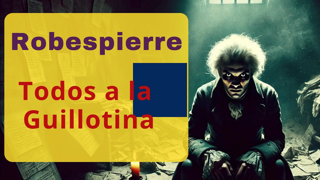 Robespierre: el reinado del Terror y la Guillotina - YouTube