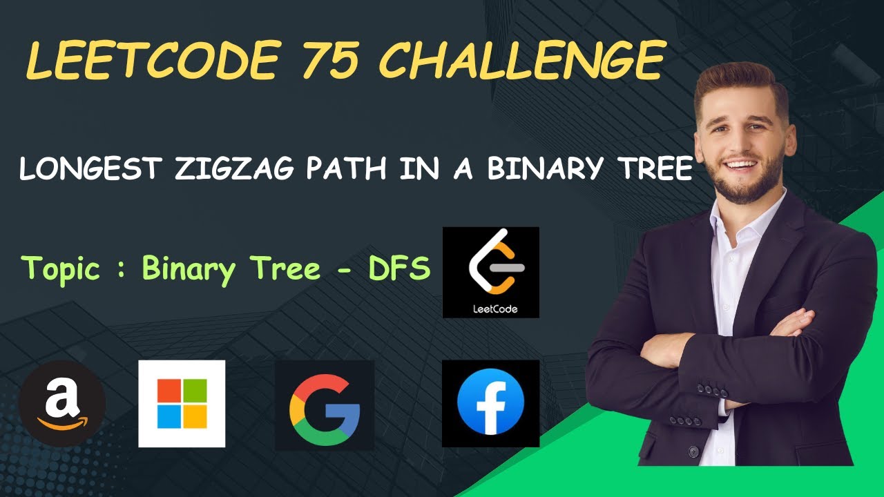 Longest Zigzag Path In A Binary Tree Day 37 Leetcode 75 Challenge Youtube 9901