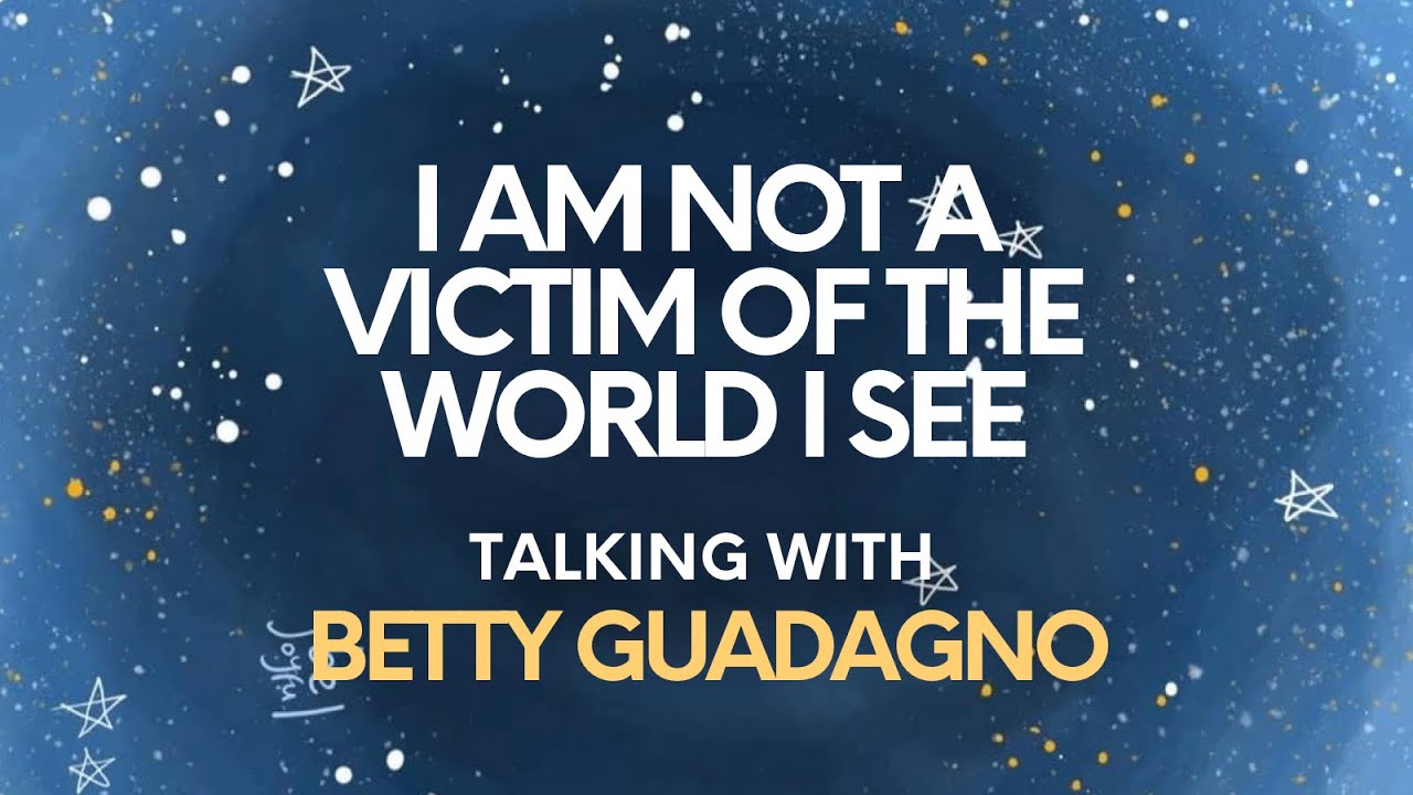 I am not a Victim of the World I See • with María Felipe & Betty ...