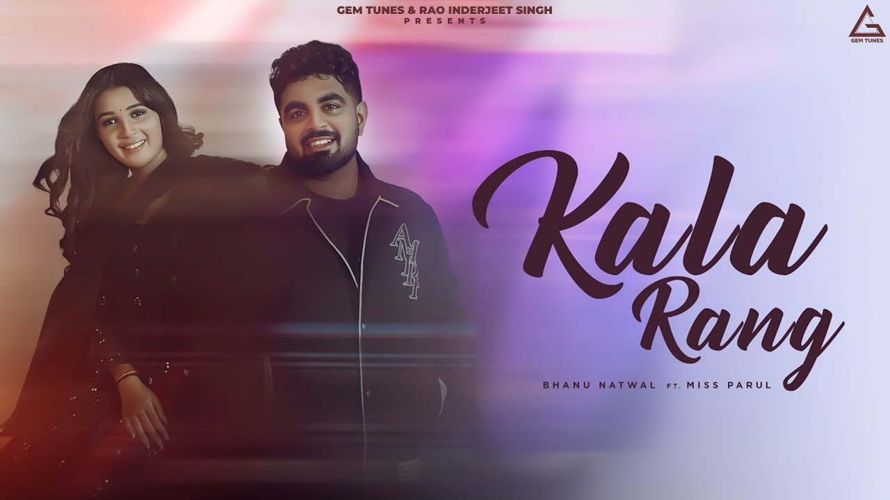 Kala Rang : Bhanu Natwal I Miss Parul | Haryanvi Song 2024 - YouTube