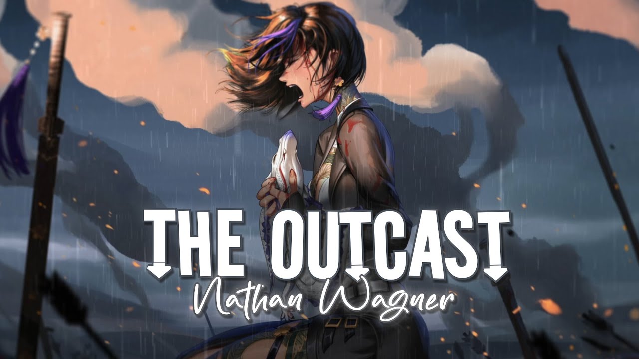 「Nightcore」→ The Outcast (Nathan Wagner) - (Lyrics) - YouTube