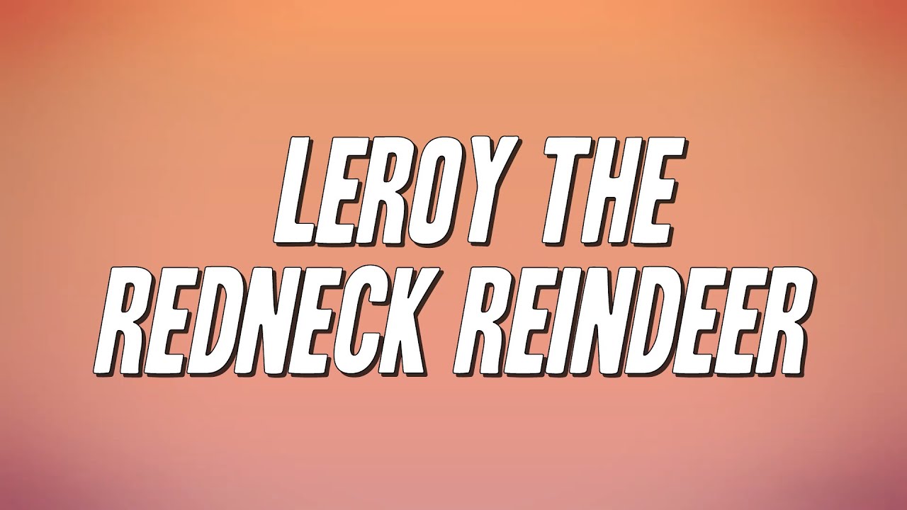Joe Diffie - Leroy the Redneck Reindeer (Lyrics) - YouTube