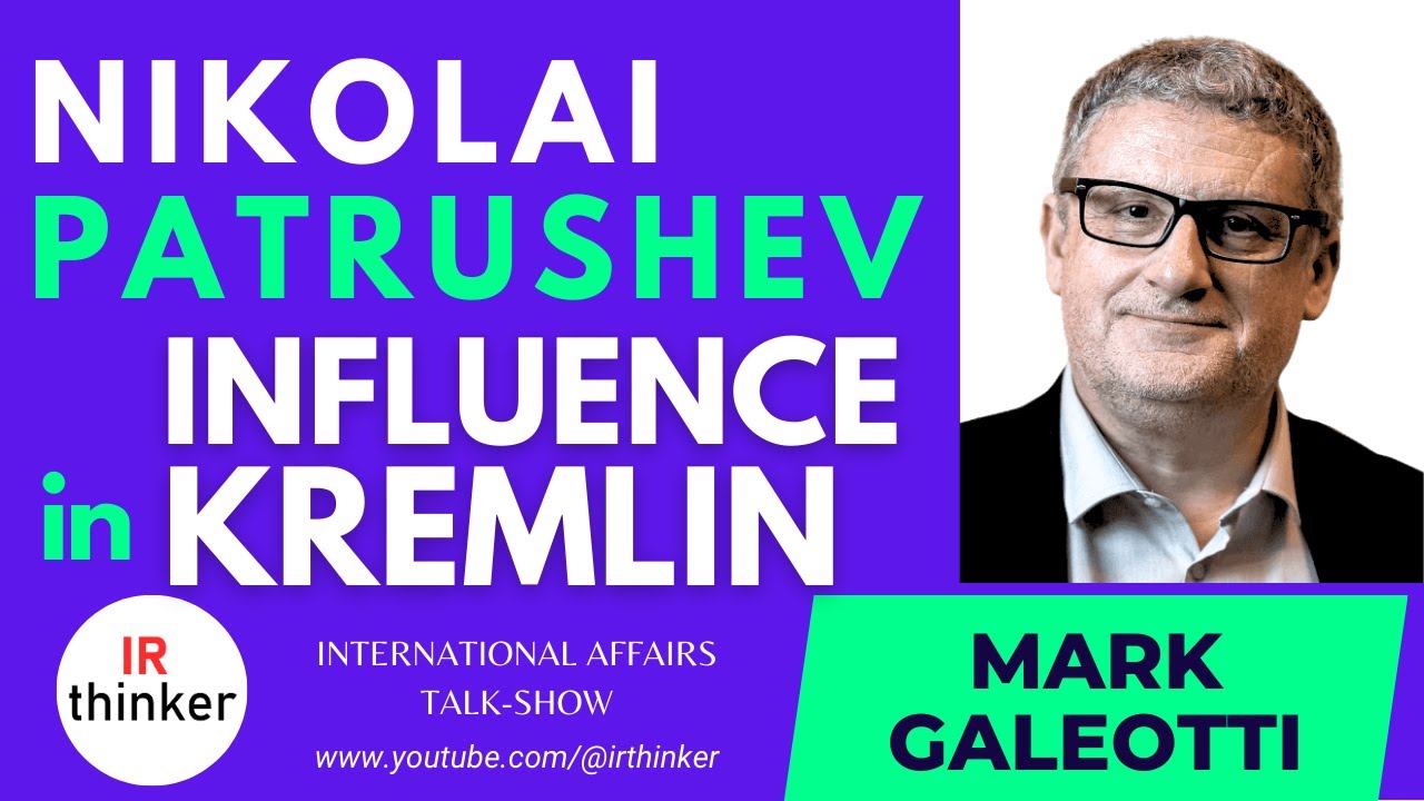 Nikolai Patrushev's Influence in Kremlin - Mark Galeotti | 2023 Episode ...