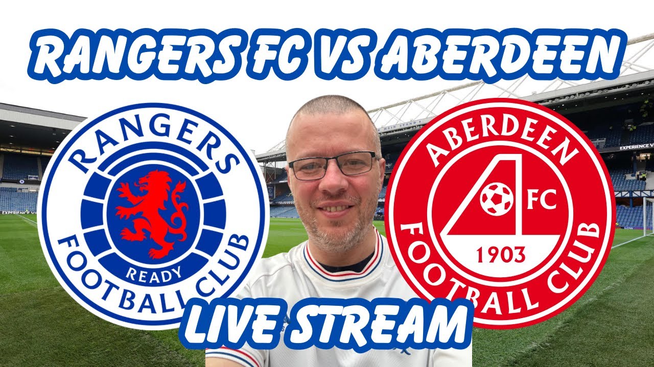 Rangers FC VS Aberdeen Live - YouTube