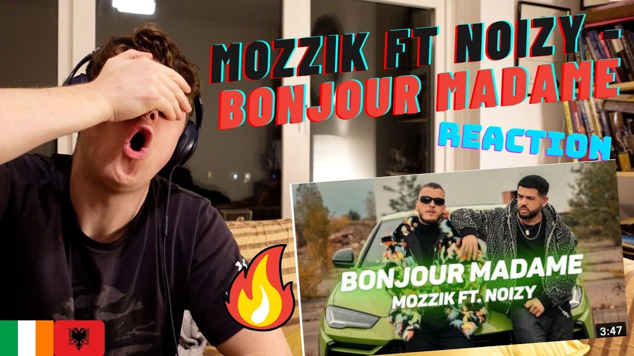 ALBANIA RAP ALWAYS SLAPS!! MOZZIK FT NOIZY - BONJOUR MADAME ((IRISH GUY ...