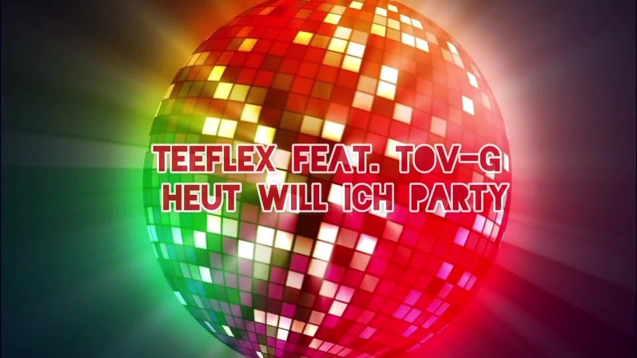Teeflex feat. Tov-G - Heut will ich Party (Lyric Video) - YouTube
