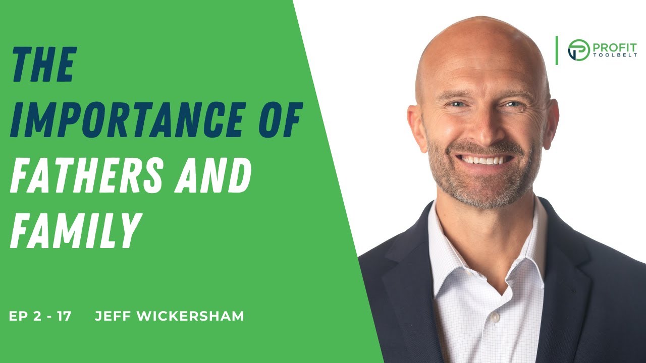 The Importance of Fathers and Family w Jeff Wickersham- The Warrior Dad ...