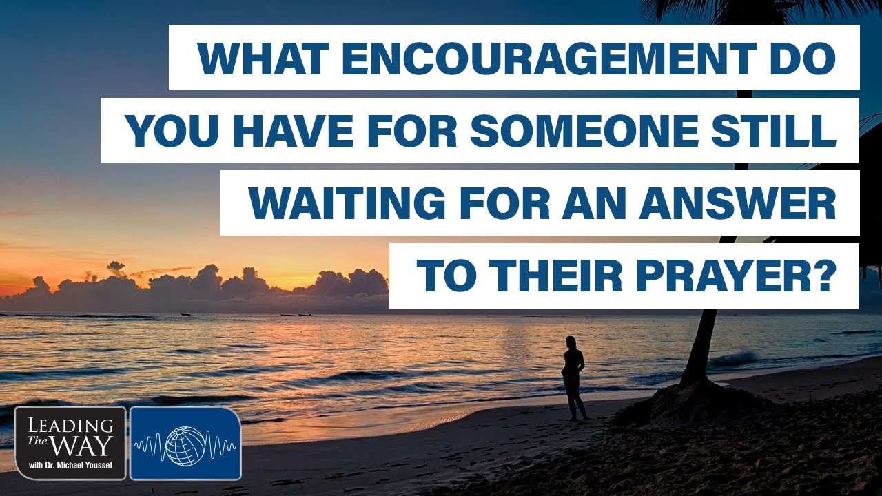 What encouragement do you have for someone still waiting for an answer ...