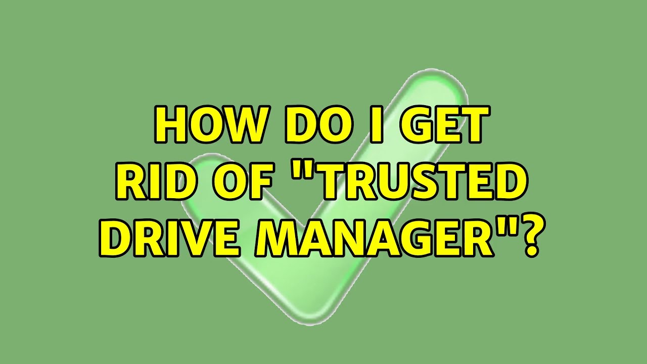 How do I get rid of "Trusted Drive Manager"? (2 Solutions!!) - YouTube
