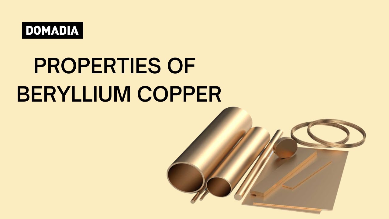 What Are The Properties Of DOMADIA™ Beryllium Copper? - YouTube