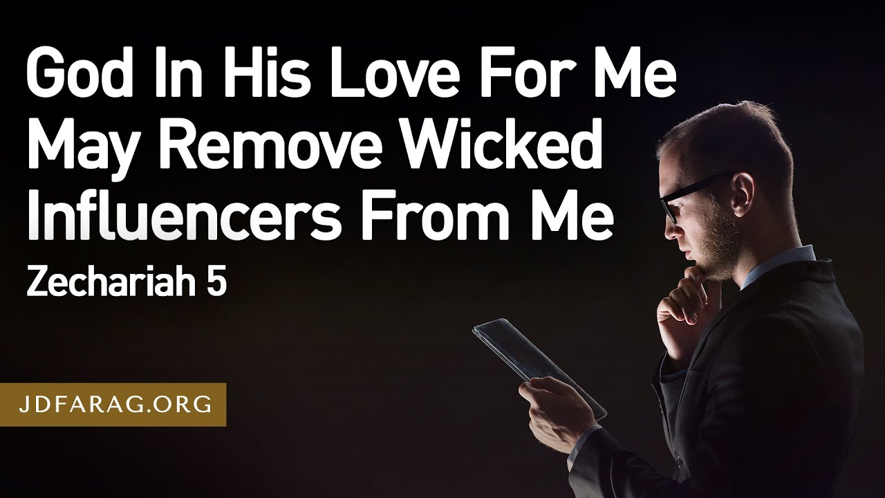 God In His Love For Me May Remove Wicked Influencers From Me ...