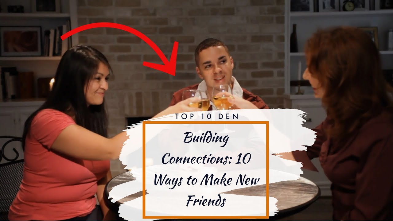 Building Connections: 10 Ways to Make New Friends - YouTube