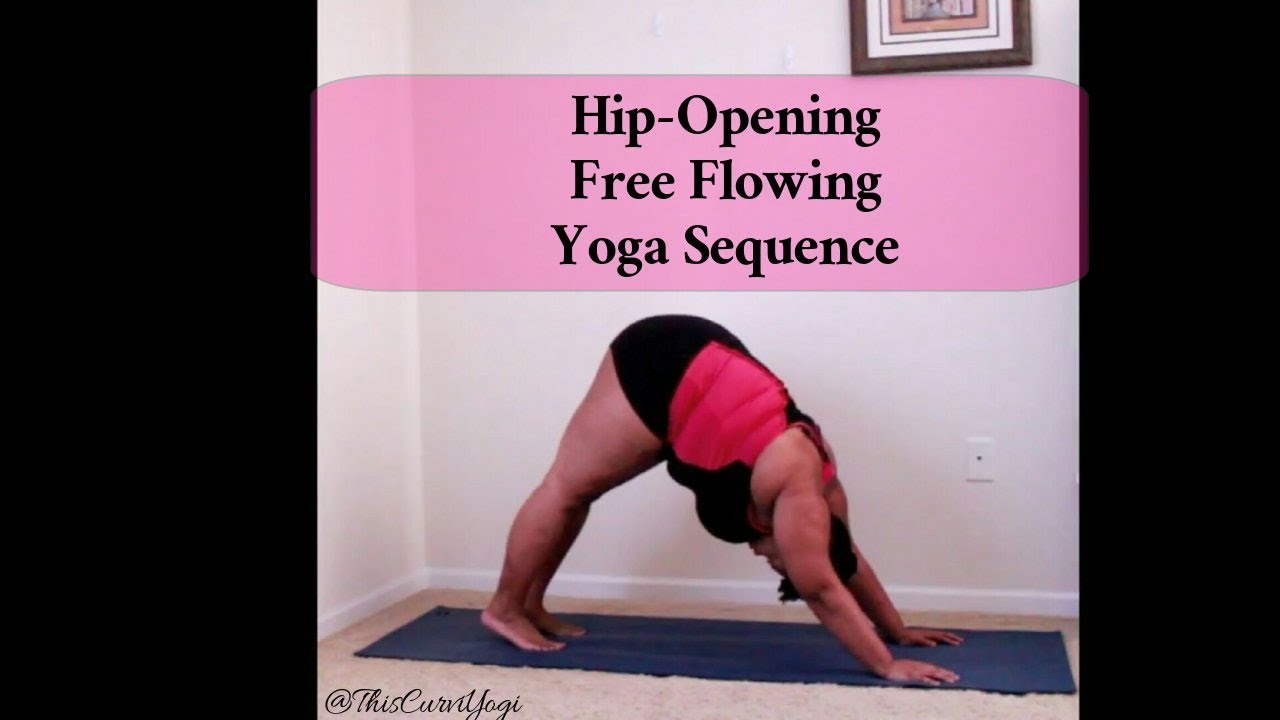 Hip-Opening Free Flowing Yoga Sequence - YouTube