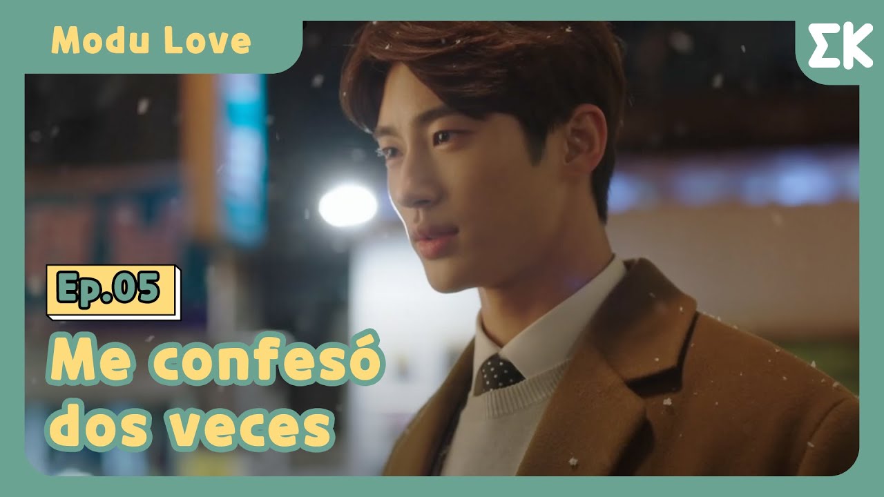 [#ModuLove] Ep.05-12 | (Sub_ESP) | Me confesó dos veces | # ...