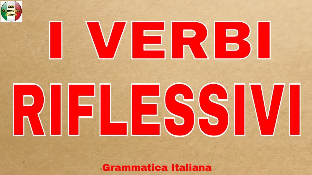 I VERBI RIFLESSIVI - Quali sono, come si usano, le diverse tipologie ...