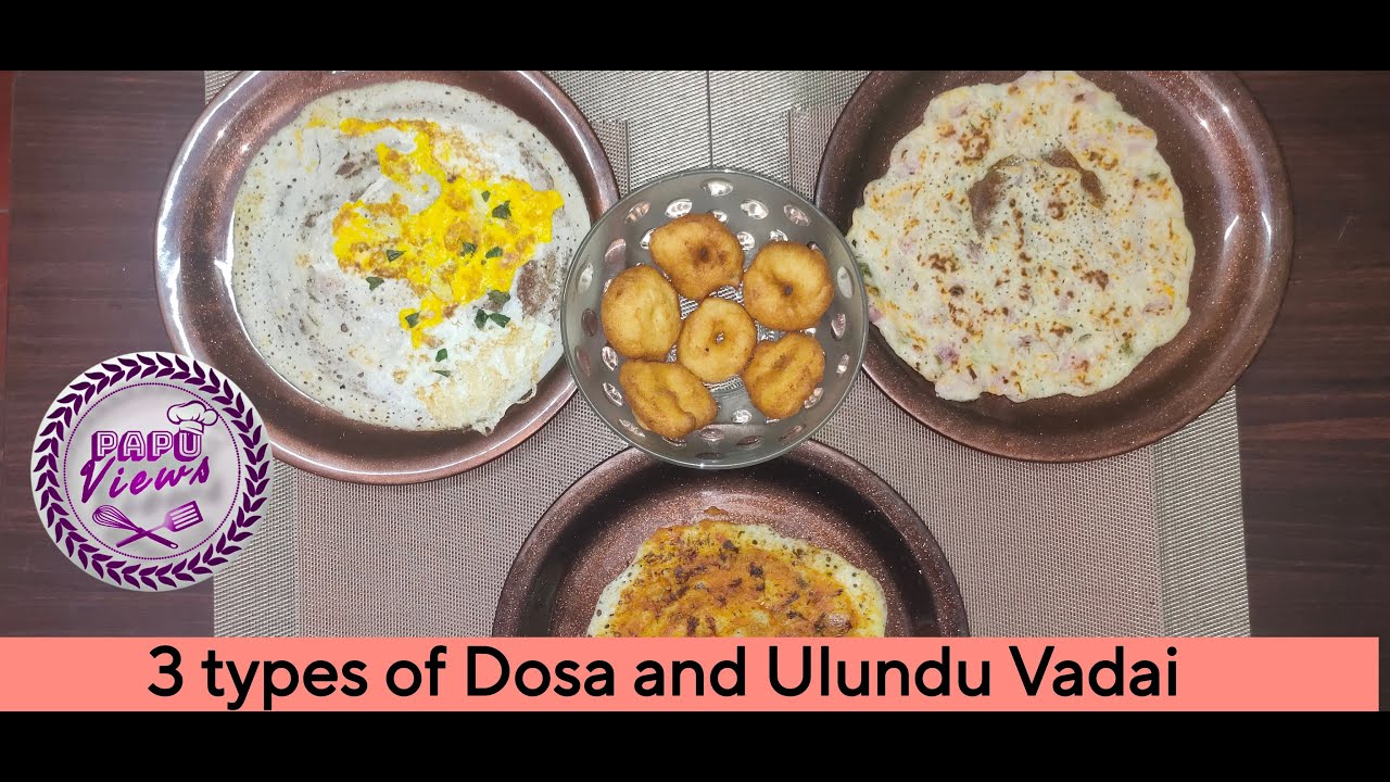 3 Types of Dosa | Ulundu Vadai | Home made Cooking in Tamil | Papu ...