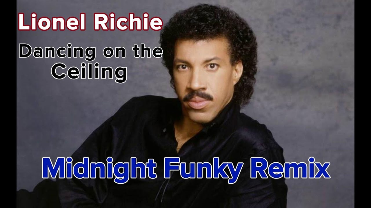 Dancing on the Ceiling - Lionel Richie (Midnight Funky Remix) - YouTube