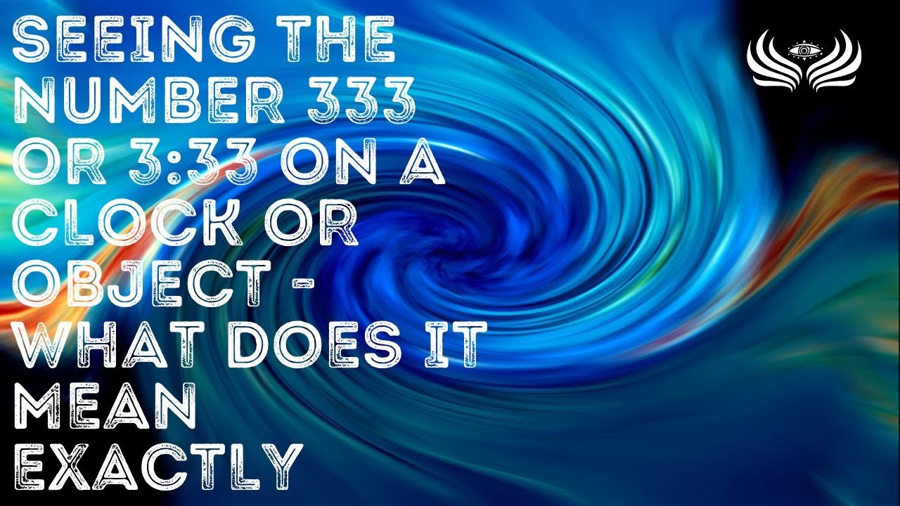 Seeing the Number 333 or 3:33 on A Clock or Object 🌠 What Does It Mean ...