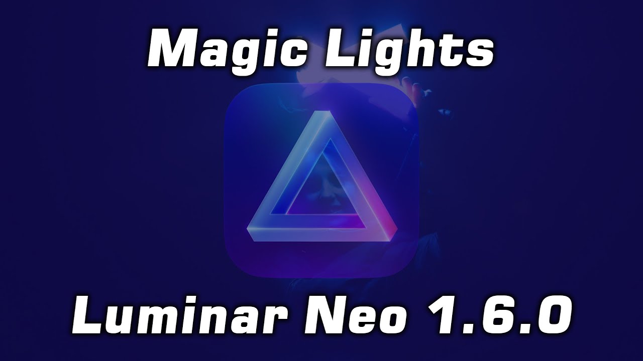 📸 Luminar Neo presenta Magic Lights y posible update 6 antes de Navidad ...
