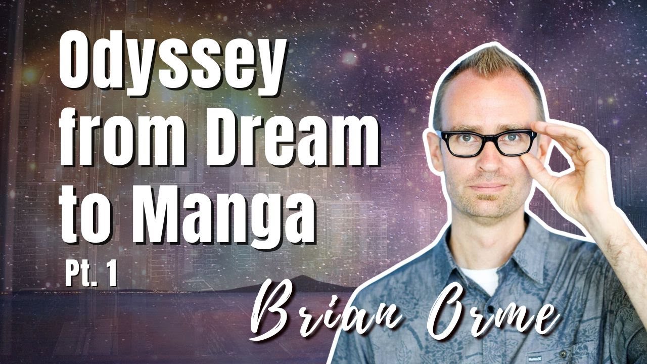 178: Pt. 1 Odyssey from Dream to Manga | Brian Orme - YouTube