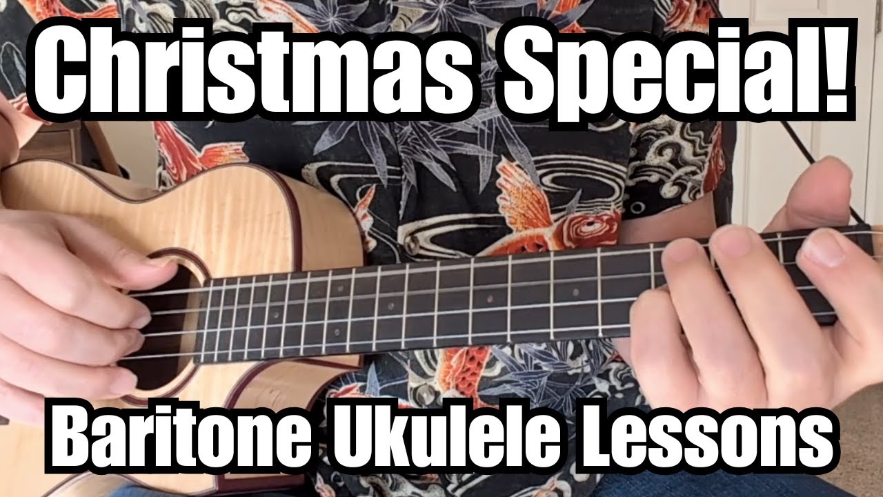 CHRISTMAS SPECIAL! Baritone Ukulele Lessons (7 Songs that are great for ...
