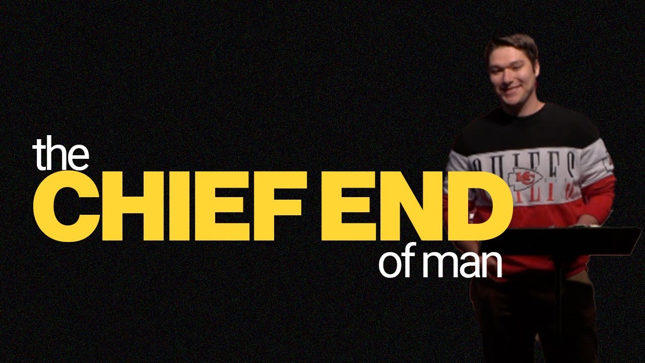 THE CHIEF END OF MAN - YouTube