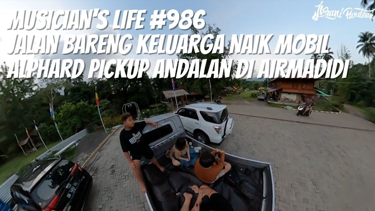 MUSICIAN'S LIFE #986 | JALAN JALAN BARENG KELUARGA NAIK MOBIL ALPHARD ...