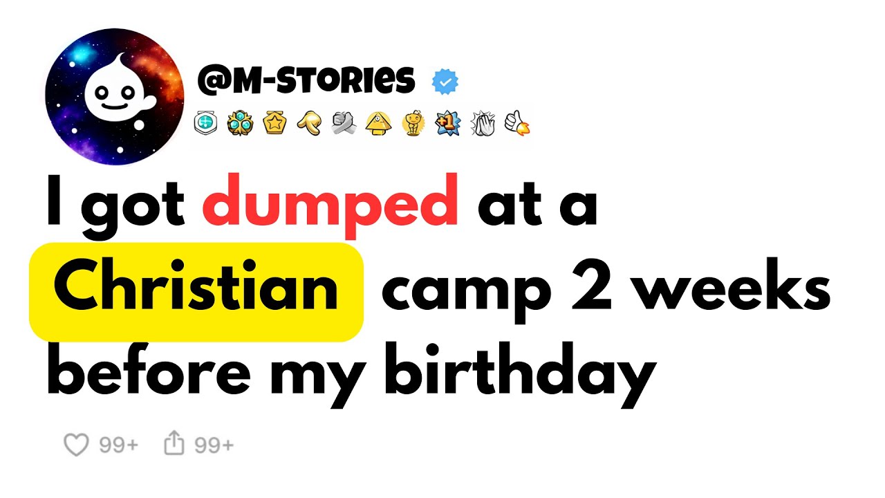 I Got Dumped at a Christian Camp 2 Weeks Before my Birthday - YouTube