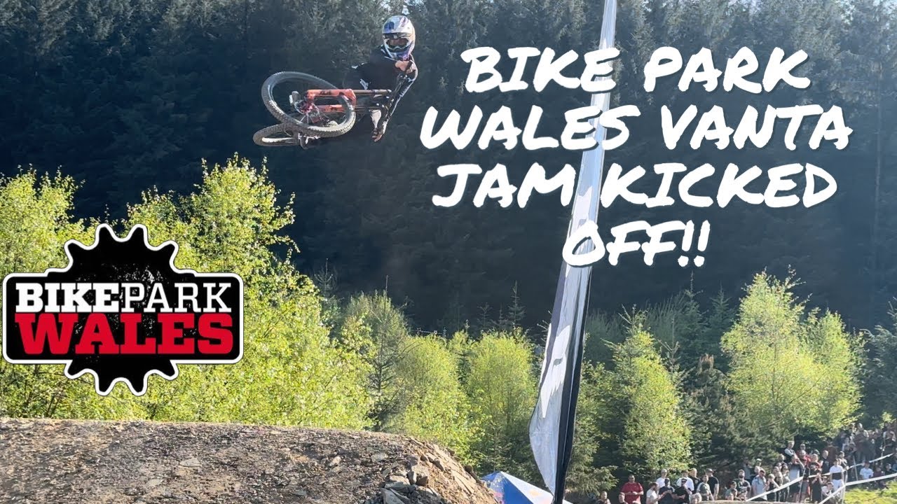 BIKE PARK WALES VANTA JAM KICKED OFF !! - YouTube