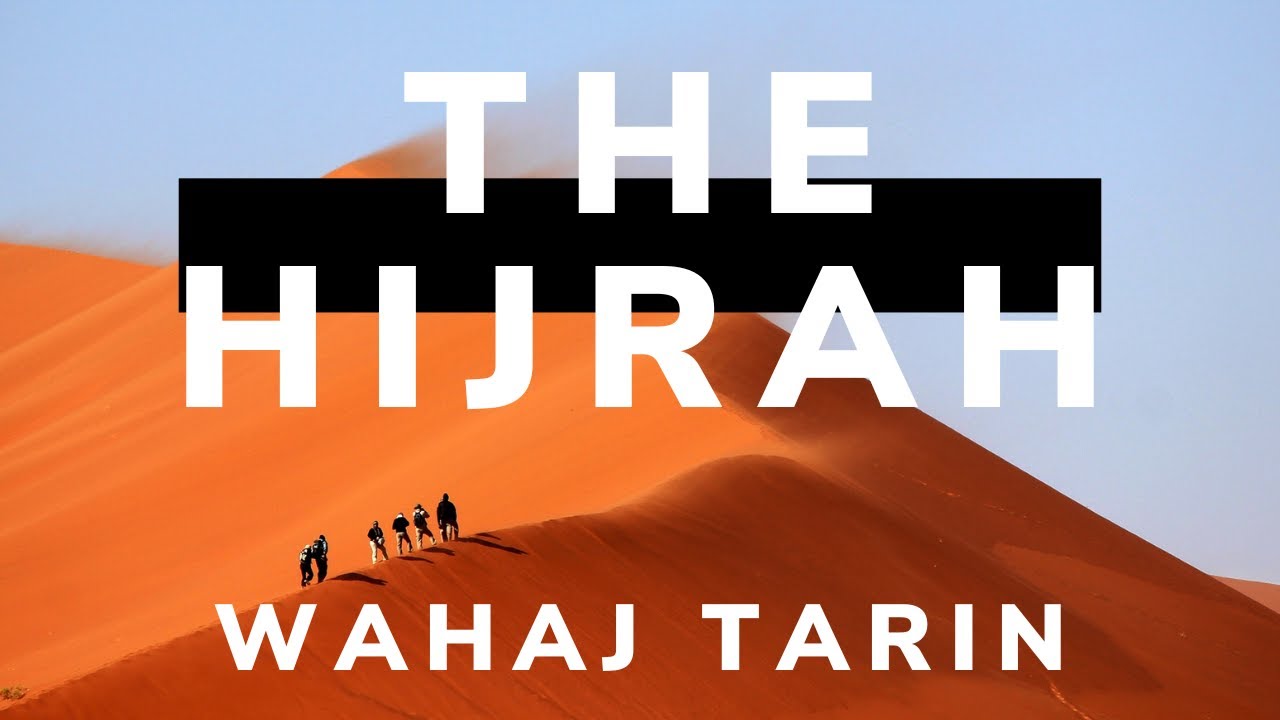 The Hijrah of Prophet Muhammad | Wahaj Tarin | The Muslim Reminder ...