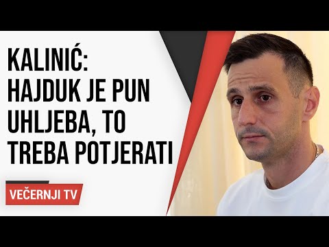 Kalinić: Hajduk je pun uhljeba, to treba potjerati. Ovaj model upravljanja nema nikakvog smisla