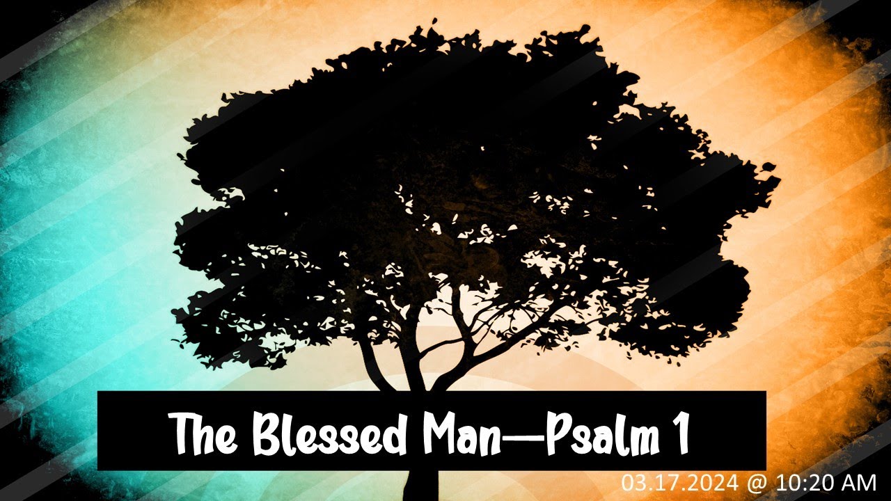 The Blessed Man (Psalm 1) - YouTube