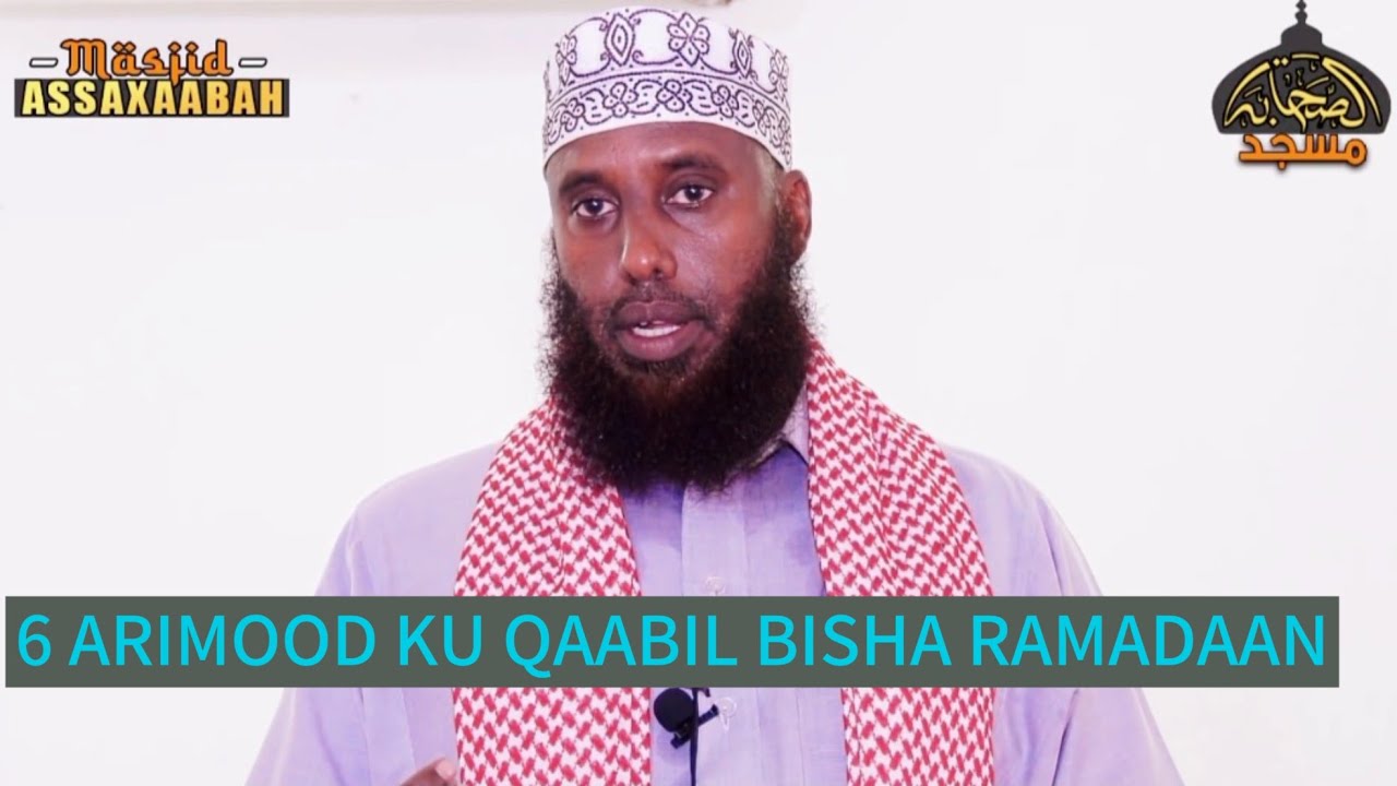 BISHA RAMADAAN 6 ARIMOOD KU SOO DHOWEEY "Sh Maxamed Macalin Abshir" - YouTube