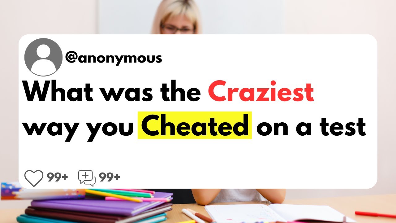 What was the craziest way you cheated on a test - YouTube
