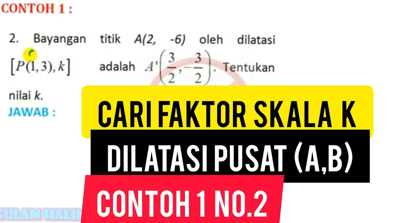 Transformasi dilatasi pusat a,b mencari faktor skala k contoh 1 no 2 ...